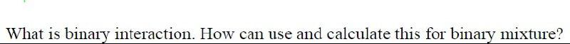 Solved What is binary interaction. How can use and calculate | Chegg.com