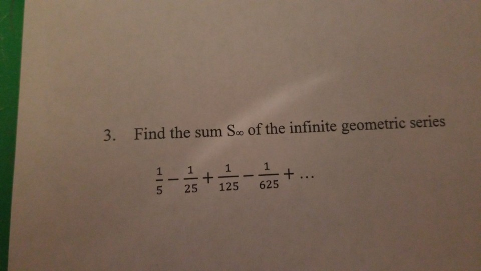 Solved 3. Find the sum So of the infinite geometric series | Chegg.com