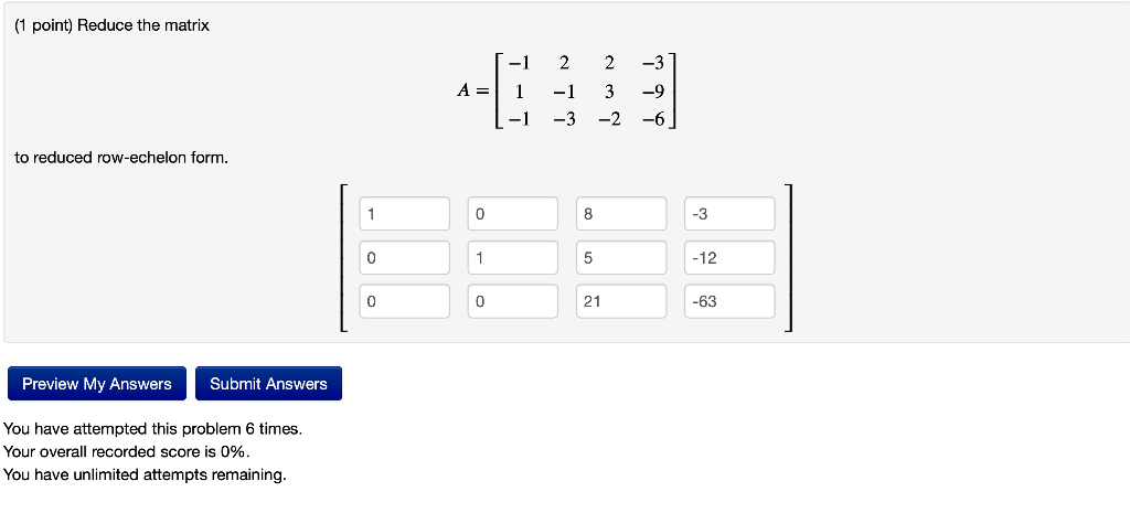 Solved (1 point) Reduce the matrix -1 2 A= 1 -1 -3 2 -3 3 -9 | Chegg.com