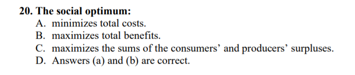 Solved 20. The social optimum: A. minimizes total costs. B. | Chegg.com