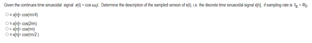 Solved Given the continues time sinusoidal signal xt) = cos | Chegg.com