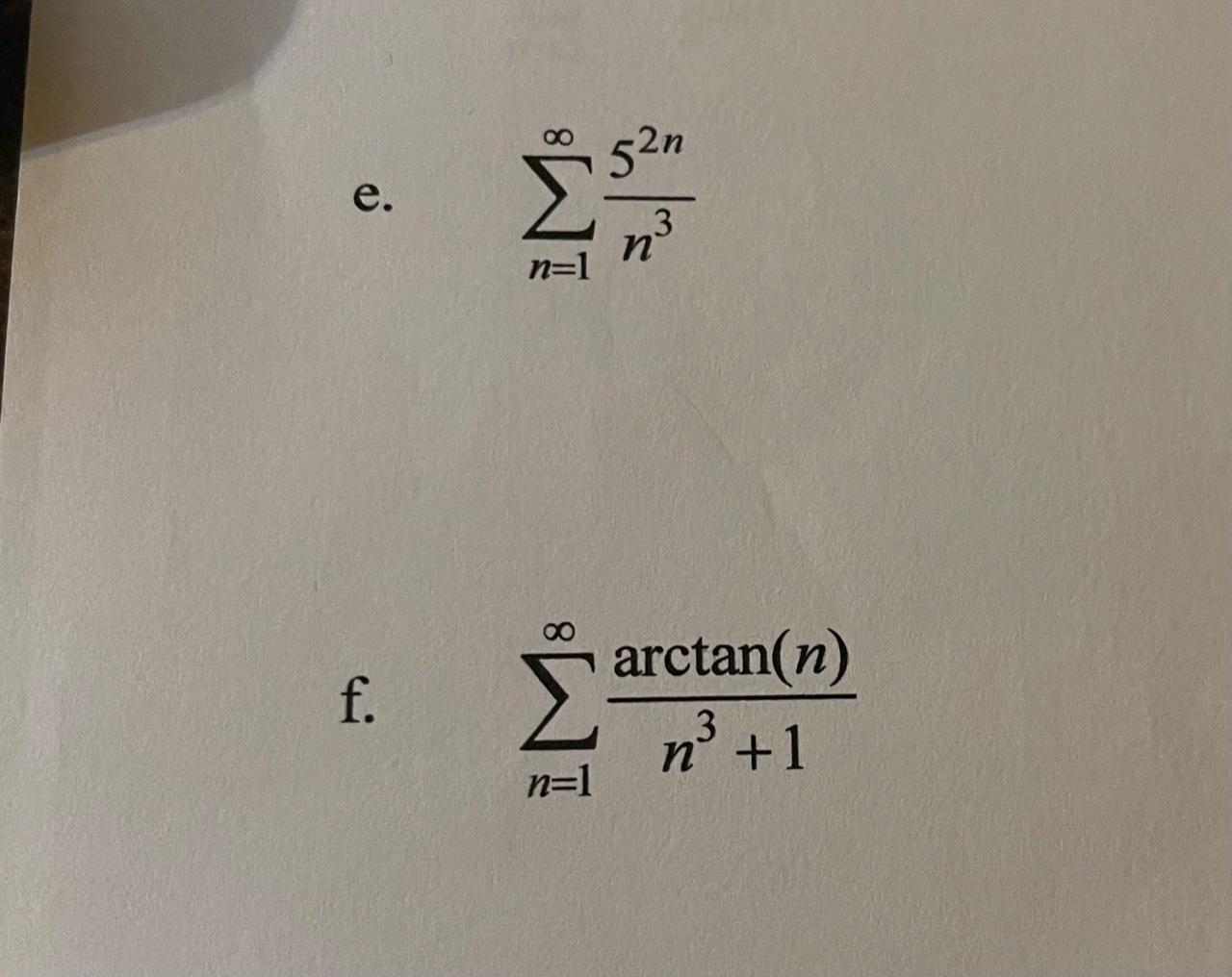 Solved 52η e. n3 arctan(n) f. Σ n3 +1 n=1 | Chegg.com