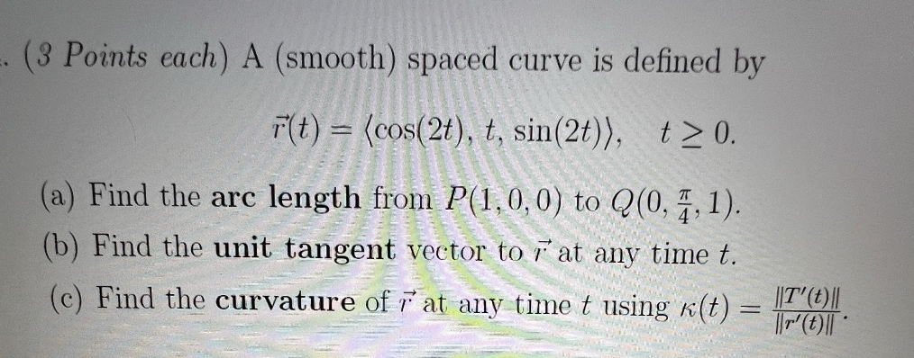 Solved (3 ﻿Points each) ﻿A (smooth) ﻿spaced curve is defined | Chegg.com