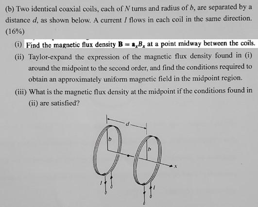 Solved (b) Two identical coaxial coils, each of N turns and | Chegg.com