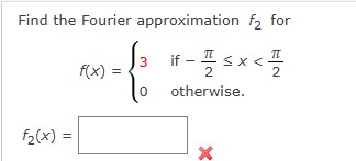 Solved Find the Fourier approximation f2 | Chegg.com