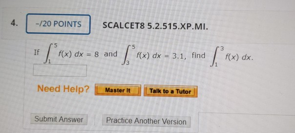 Solved -/20 POINTS SCALCET8 5.2.515.XP.MI. 1 [°rx) dx = 8 | Chegg.com