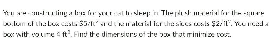 Solved You are constructing a box for your cat to sleep in. | Chegg.com