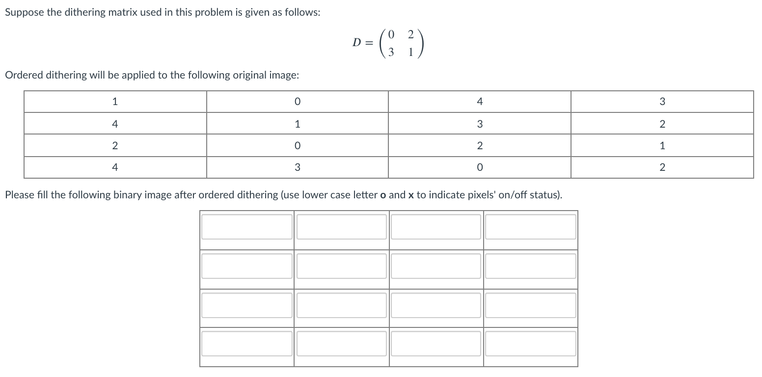 Solved Suppose The Dithering Matrix Used In This Problem Is 