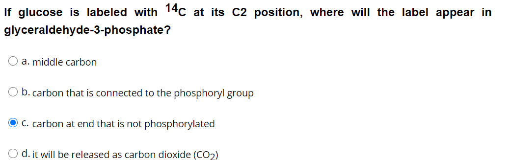 Solved If glucose is labeled with 14c at its C2 position, | Chegg.com
