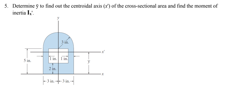 Solved 5. Determine ý to find out the centroidal axis (x") | Chegg.com