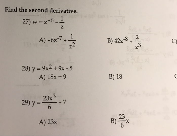 Solved Find the second derivative. W = z^-6 - 1/z A) -6z^- | Chegg.com