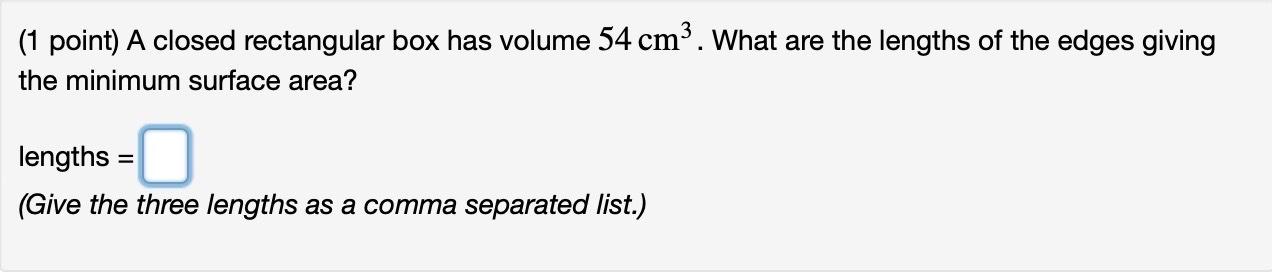 Solved (1 point) A closed rectangular box has volume 54 cm3. | Chegg.com