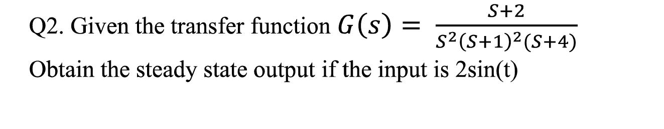 Solved Q2. ﻿Given the transfer function | Chegg.com
