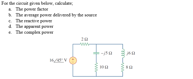 Solved For the circuit given below, calculate; a. The power | Chegg.com
