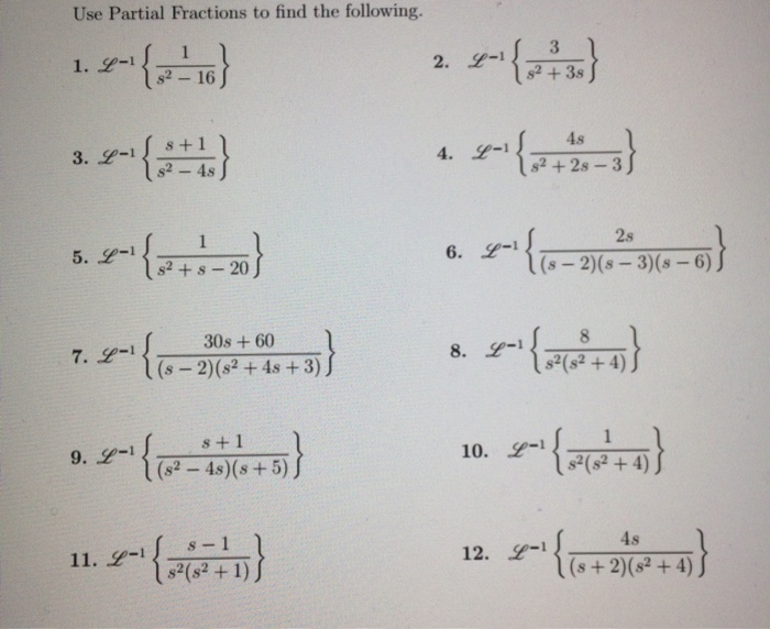 Solved Use Partial Fractions to find the following. L^-1 | Chegg.com