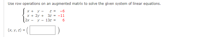Solved ⎩⎨⎧x+y−z=x+2y+3z=2x−y−13z=−6−116 | Chegg.com