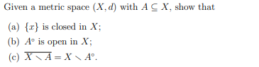Solved Given a metric space (X,d) with A⊆X, show that (a) | Chegg.com
