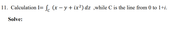 Solved Calculation I=∫C﻿(x-y+ix2)dz, ﻿while C ﻿is the line | Chegg.com