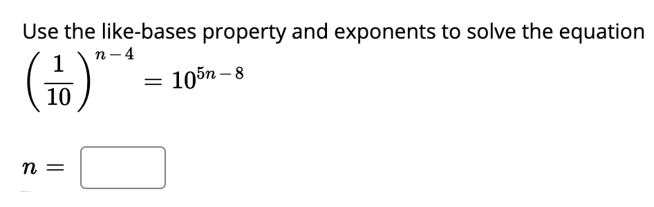 Solved n-4 Use the like-bases property and exponents to | Chegg.com