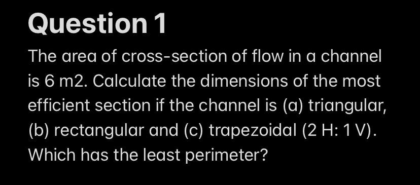 Solved Question 1 The area of cross-section of flow in a | Chegg.com