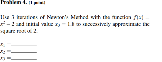 Solved Use 3 iterations of Newton's Method with the function | Chegg.com