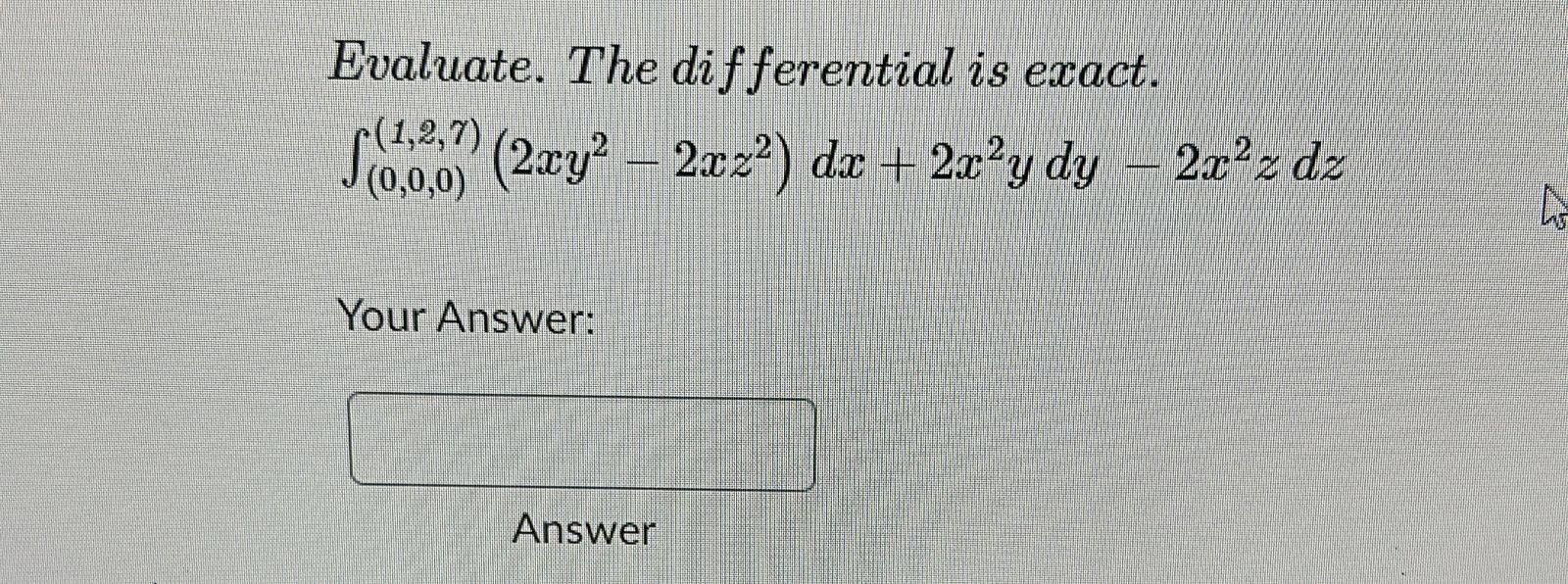 Solved Evaluate. The differential is exact. | Chegg.com
