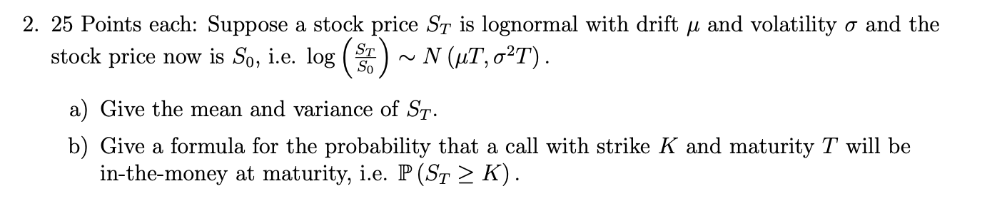 Solved 2. 25 Points each: Suppose a stock price ST is | Chegg.com
