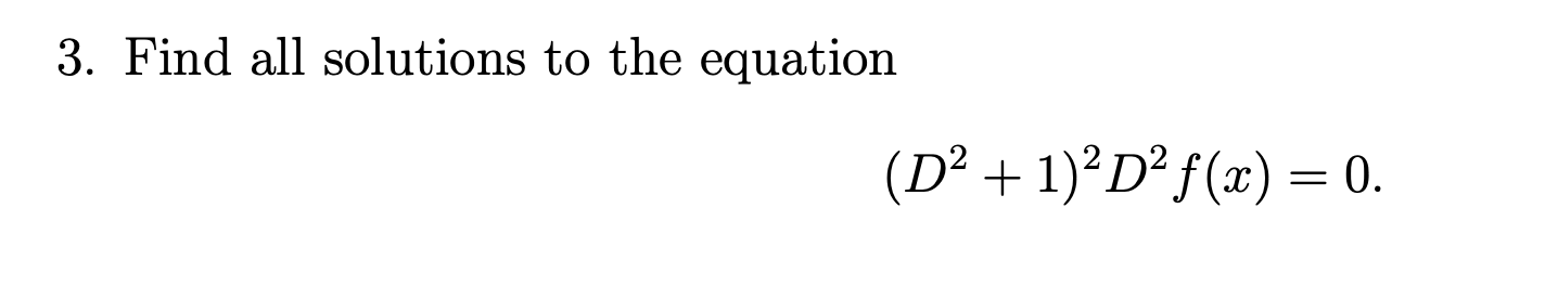 Solved 3. Find all solutions to the equation (D2 + 1)?D? | Chegg.com