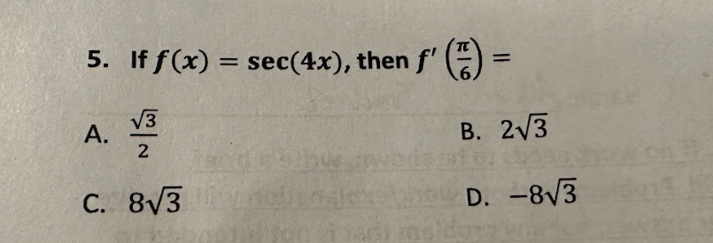 Solved 5. If f(x)=sec(4x), then f′(6π)= A. 23 B. 23 C. 83 D. | Chegg.com