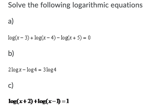 Solved Solve the following logarithmic equations a) log(x-3) | Chegg.com