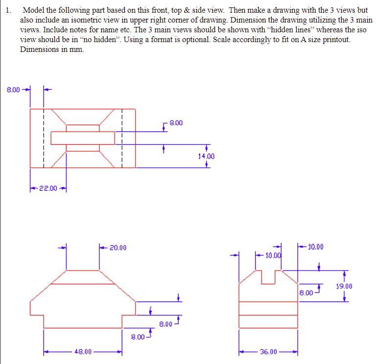 Solved 1. Model the following part based on this front, top | Chegg.com