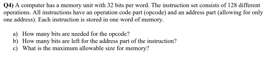 Solved Q4) A computer has a memory unit with 32 bits per | Chegg.com