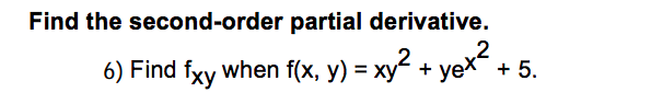 Solved Find the second-order partial derivative. 6) Find fxy | Chegg.com