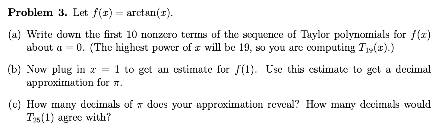 Solved Problem 3. Let f(x)=arctan(x). (a) Write down the | Chegg.com