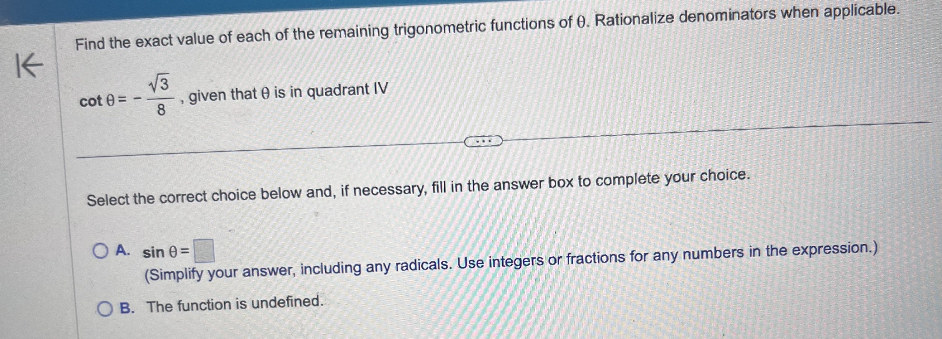 Solved Find the exact value of cosθ, given that sinθ=−1715 | Chegg.com