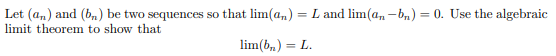 Solved Let (ar) and (br) be two sequences so that lim(an) = | Chegg.com