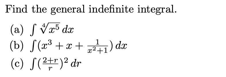 Solved Find the general indefinite integral. (a) ∫4x5dx (b) | Chegg.com
