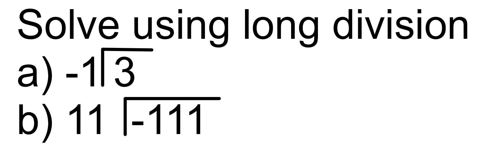 Solved Solve using long division a) \( - 1 \longdiv { 3 } \) | Chegg.com