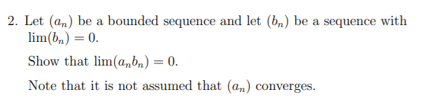 Solved 2. Let (an) be a bounded sequence and let (bn) be a | Chegg.com