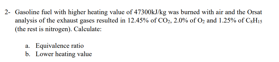 Solved 2- Gasoline fuel with higher heating value of 47300 | Chegg.com