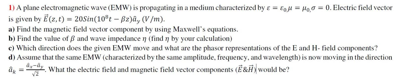 Solved 1) A plane electromagnetic wave (EMW) is propagating | Chegg.com