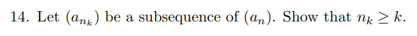 Solved 14. Let (ank) be a subsequence of (an). Show that | Chegg.com