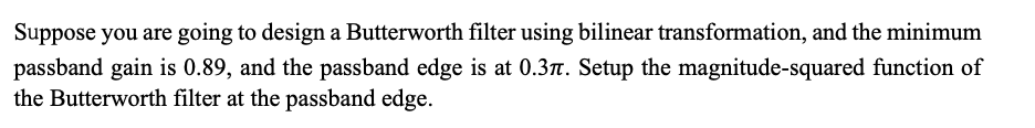 Solved Suppose you are going to design a Butterworth filter | Chegg.com