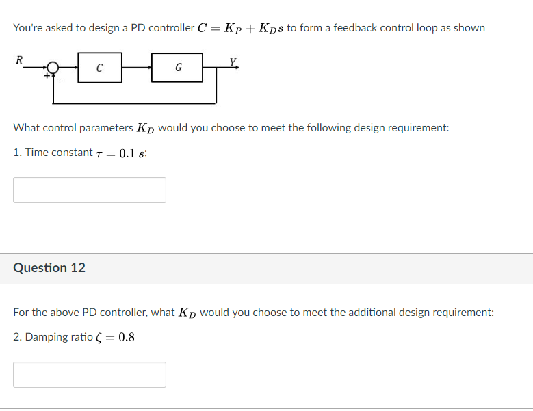 Solved You're asked to design a PD controller C Kp + KDs to | Chegg.com