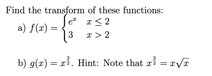 Solved Find the transform of these functions: x