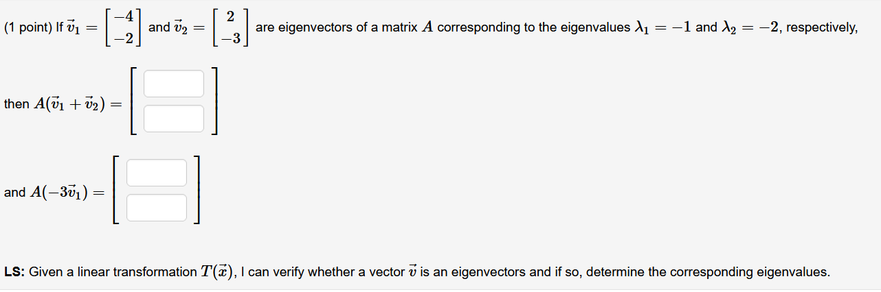 Solved (1 ﻿point) ﻿If vec(v)1=[-4-2] ﻿and vec(v)2=[2-3] ﻿are | Chegg.com