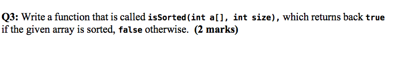 Solved Q3: Write a function that is called issorted (int | Chegg.com