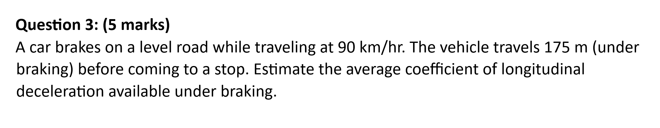 Solved Question 3: (5 ﻿marks)A car brakes on a level road | Chegg.com