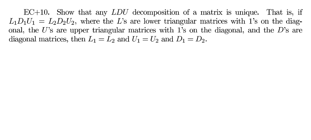 Solved EC+10. Show that any LDU decomposition of a matrix is | Chegg.com