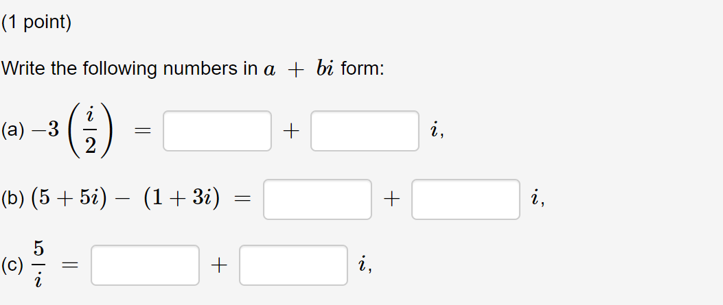 Solved (1 point) Write the following numbers in a + bi form: | Chegg.com